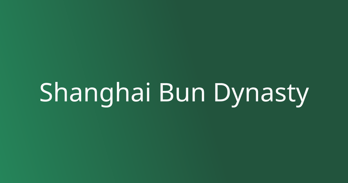 Order Authentic Chinese Online | Shanghai Bun Dynasty - Pickup or ...